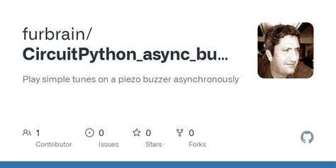 GitHub Furbrain CircuitPython Async Buzzer Play Simple Tunes On A Piezo Buzzer Asynchronously