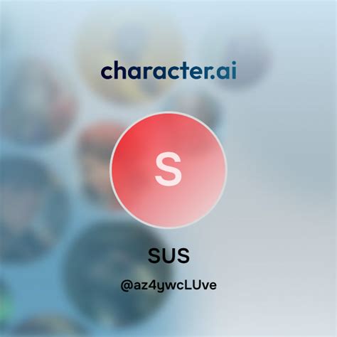 Chat With Sus Characterai Ai Chat Reimaginedyour Words Your World