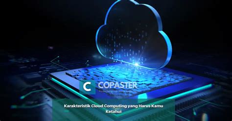 Karakteristik Cloud Computing Yang Harus Kamu Ketahui Copaster