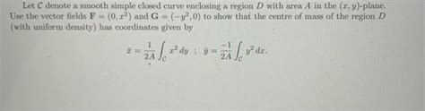 Solved Let C Denote A Smooth Simple Closed Curve Enclosing A Chegg Com