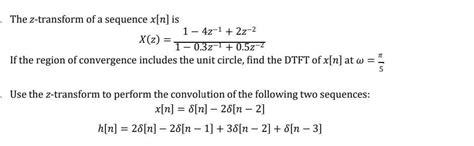 solved the z transform of a sequence x[n] is