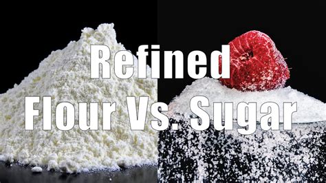 Refined Flour Versus Sugar Nutrition 101 Dituro Productions Llc
