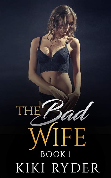 The Bad Wife An Erotic Hotwife Cuckold Story Book 1 Ebook Ryder