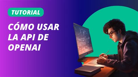 Tutorial Cómo usar la API de OpenAI