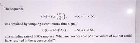 Solved The Sequence X N Cos4πn Was Obtained By Sampling A