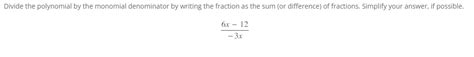 Solved Divide The Polynomial By The Monomial Denominator By