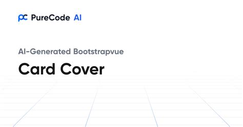 Build Great Bootstrapvue Card Cover Components Faster Using Ai Tools