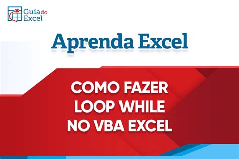 Como Fazer Loop While Vba Excel Guia Do Excel