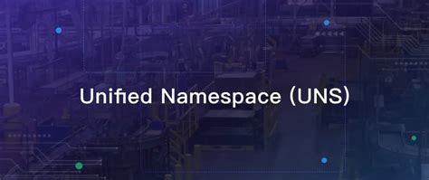 unified namespace uns next generation data fabric for iiot dev