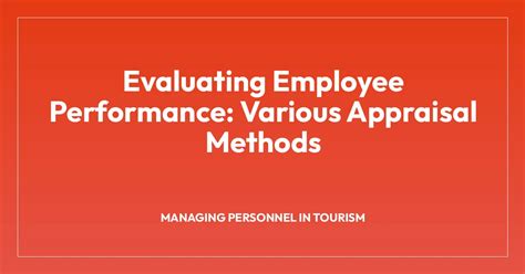 Evaluating Employee Performance Various Appraisal Methods • The
