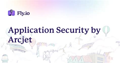 Application Security By Arcjet · Fly Docs