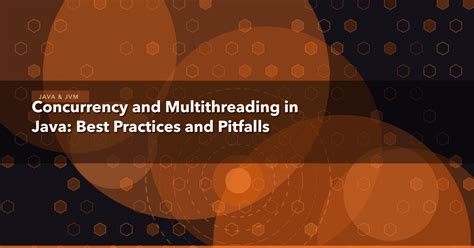 Concurrency And Multithreading In Java Best Practices