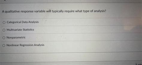 Solved A Qualitative Response Variable Will Typically