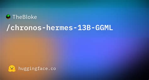Theblokechronos Hermes 13b Ggml · Hugging Face