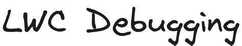 Lwc Debugging
