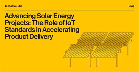 Revolutionizing Solar Energy Embracing IoT Standards For Faster Deployment