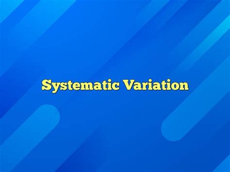 Systematic Variation Definition And Meaning