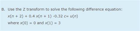 Solved B Use The Z Transform To Solve The Following Chegg Com