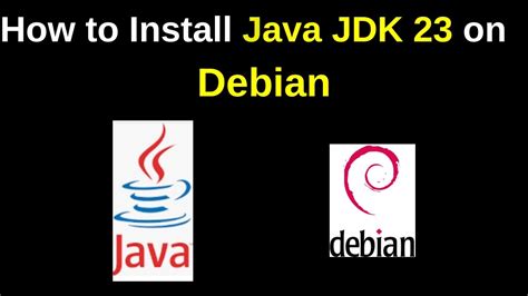 How To Install And Configure Java Jdk 23 On Debian 12 Install Java