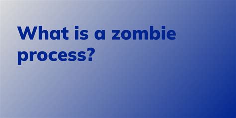 What Is A Zombie Process Linux Audit