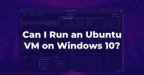 Can I Run An Ubuntu Vm On Windows 10