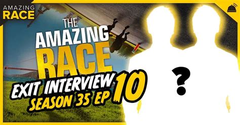 Amazing Race 35 Ep 10 Exit Interview Rhap