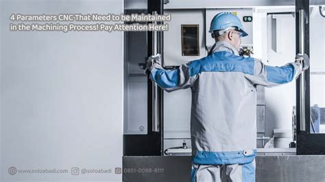 Parameters CNC That Need To Be Maintained In The Machining Process