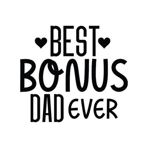 Premium Vector A Poster That Says Best Bonus Dad Ever