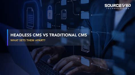 Headless Cms Vs Traditional Cms What Sets Them Apart