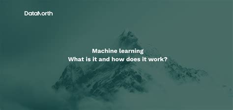 Machine Learning What Is It And How Does It Work