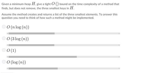 Solved Given A Minimum Heap H Give A Tight O Bound On The