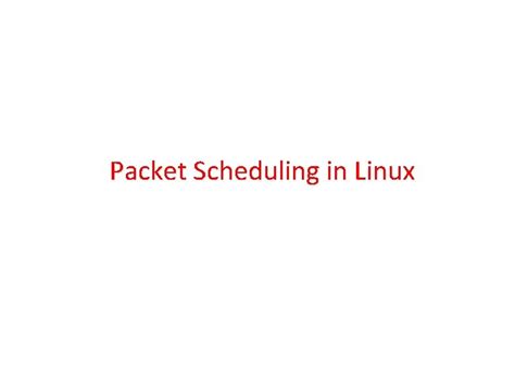 Packet Scheduling In Linux Traffic Control In Linux
