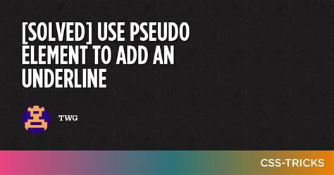 Solved Use Pseudo Element To Add An Underline Css Tricks