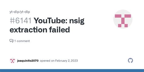 Youtube Nsig Extraction Failed · Issue 6141 · Yt Dlpyt Dlp · Github