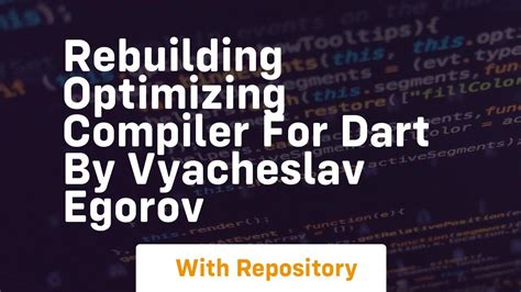Rebuilding Optimizing Compiler For Dart By Vyacheslav Egorov Youtube