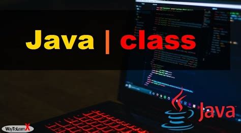Java Class Waytolearnx