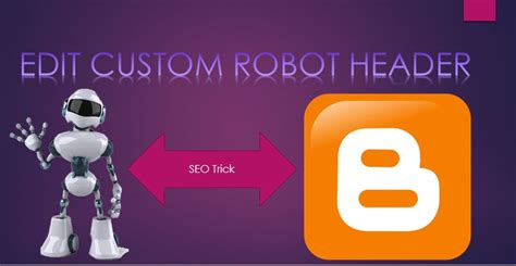 How To Enable Custom Robots Header Tags Settings In Blogger To Increase