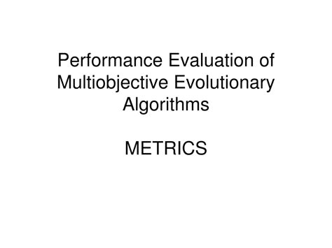 Ppt Multiobjective Evolutionary Algorithms Performance Evaluation Powerpoint Presentation Id