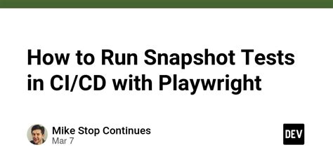 how to run snapshot tests in ci cd with playwright dev community