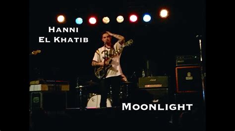 Hanni El Khatib Moonlight Live 2015 Youtube