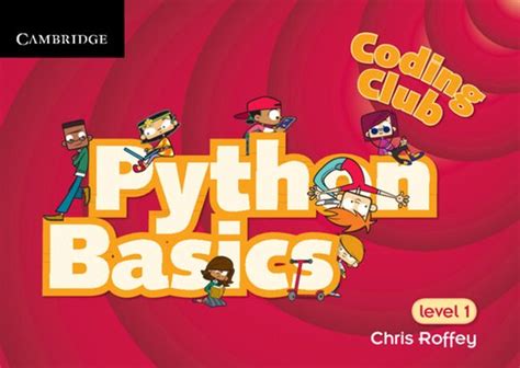 Coding Club Python Basics Level 1 9781107658554 Chris Roffey