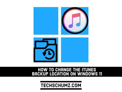 How To Change The ITunes Backup Location On Windows Techschumz
