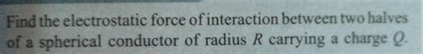 [answered] Find The Electrostatic Force Of Interaction Between Two Kunduz