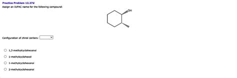 Solved Practice Problem 12 27d Assign A Upac Name For The Following Compound Oh Configuration