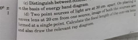 C Distinguish Betweenon The Basis Of Energy Band Diagramd Two Poin