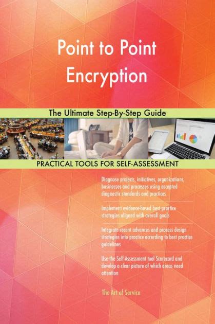 Point To Point Encryption The Ultimate Step By Step Guide By Gerardus Blokdyk Ebook Barnes