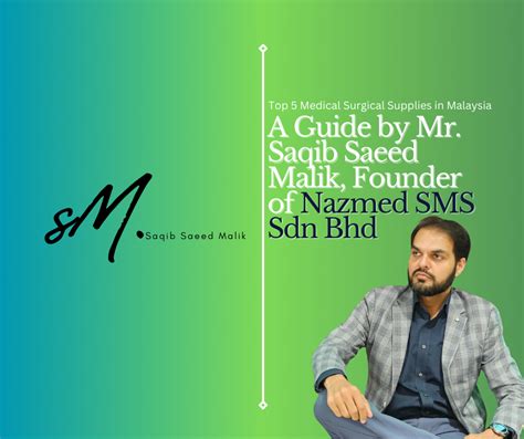 Top 5 Medical Surgical Supplies In Malaysia A Guide By Mr Saqib Saeed