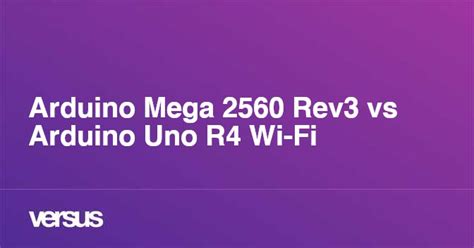 Arduino Mega 2560 Rev3 Vs Arduino Uno R4 Wi Fi What Is The Difference