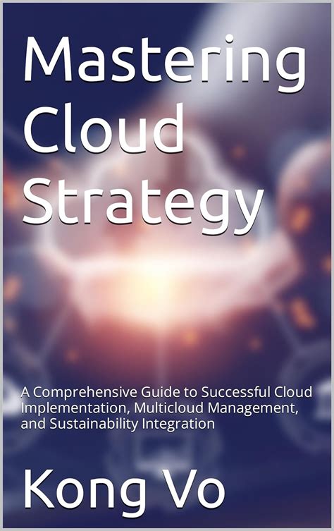 mastering cloud strategy a comprehensive guide to successful cloud