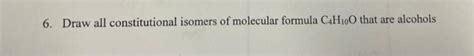 Solved 6 Draw All Constitutional Isomers Of Molecular